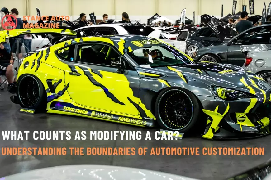 What Counts as Modifying a Car? - Stance Auto Magazine