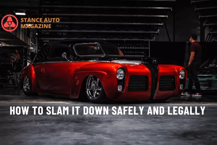 Lowering Your Ride: How to Slam it Down Safely and Legally - Stance ...