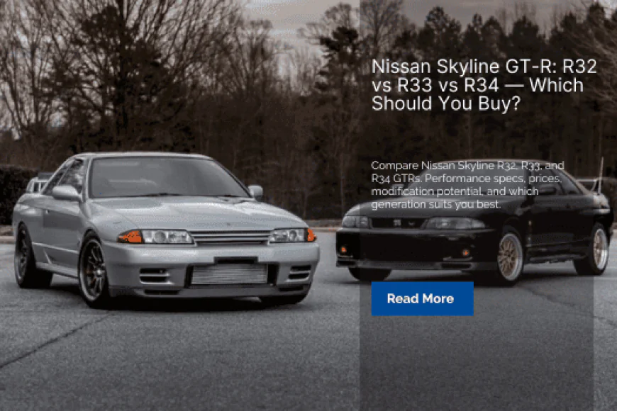 Nissan Skyline GT-R: R32 vs R33 vs R34 — Which Should You Buy? - Stance ...